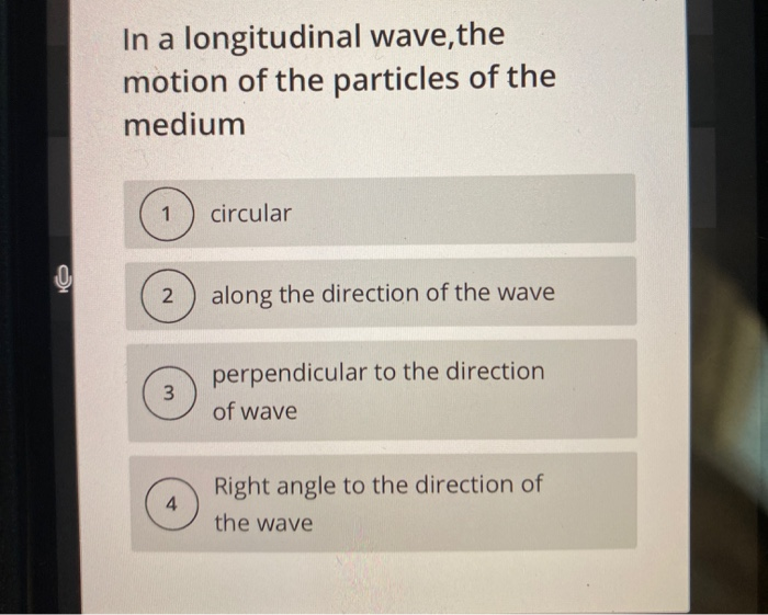 Solved In a longitudinal wave,the motion of the particles of | Chegg.com