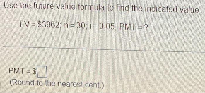 Solved Use the future value formula to find the indicated | Chegg.com