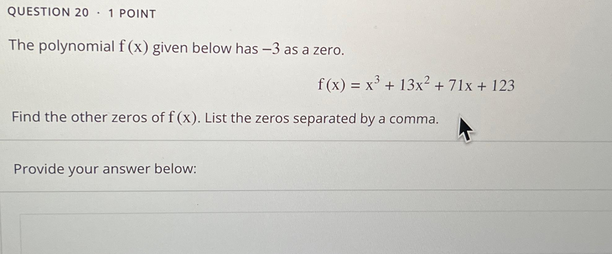 Solved QUESTION 20*1 ﻿POINTThe polynomial f(x) ﻿given below | Chegg.com