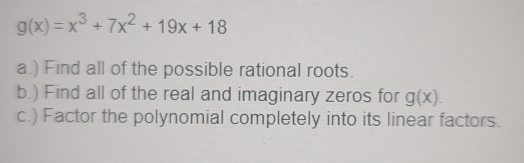 Solved g(x)=x3+7x2+19x+18a.) ﻿Find all of the possible | Chegg.com