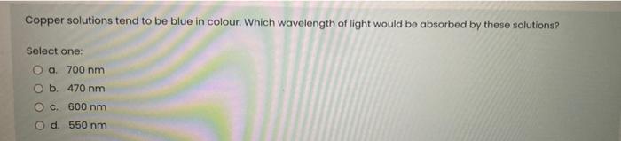 Solved Copper solutions tend to be blue in colour Which | Chegg.com