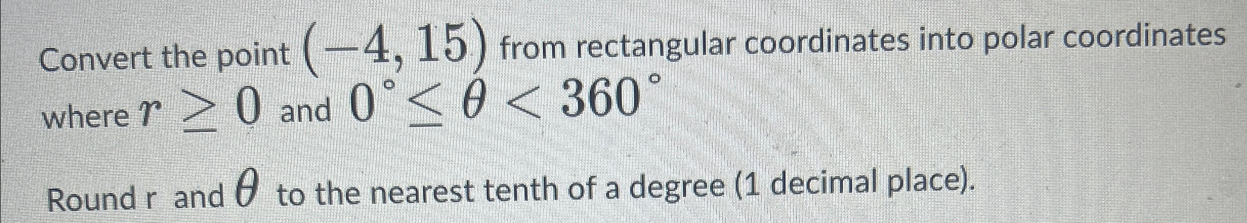 Solved Convert the point (-4,15) ﻿from rectangular | Chegg.com