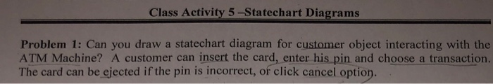 [Solved]: Class Activity 5-Statechart Diagrams Problem 1:
