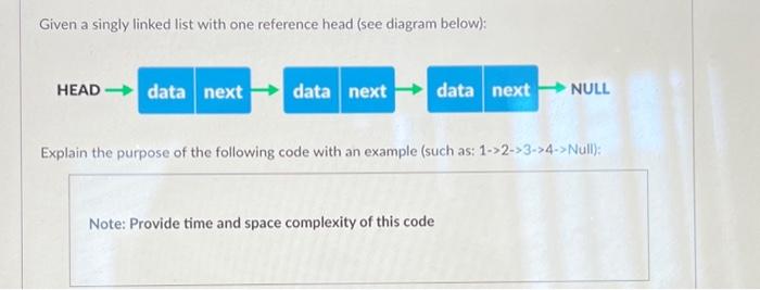 Solved Given a singly linked list with one reference head | Chegg.com