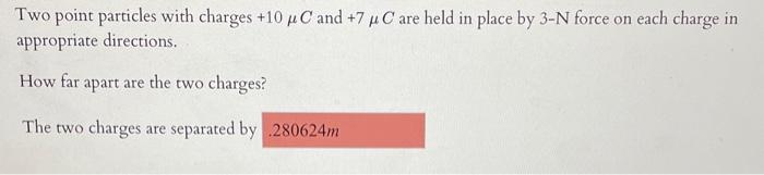 Solved Two point particles with charges +10μC and +7μC are | Chegg.com