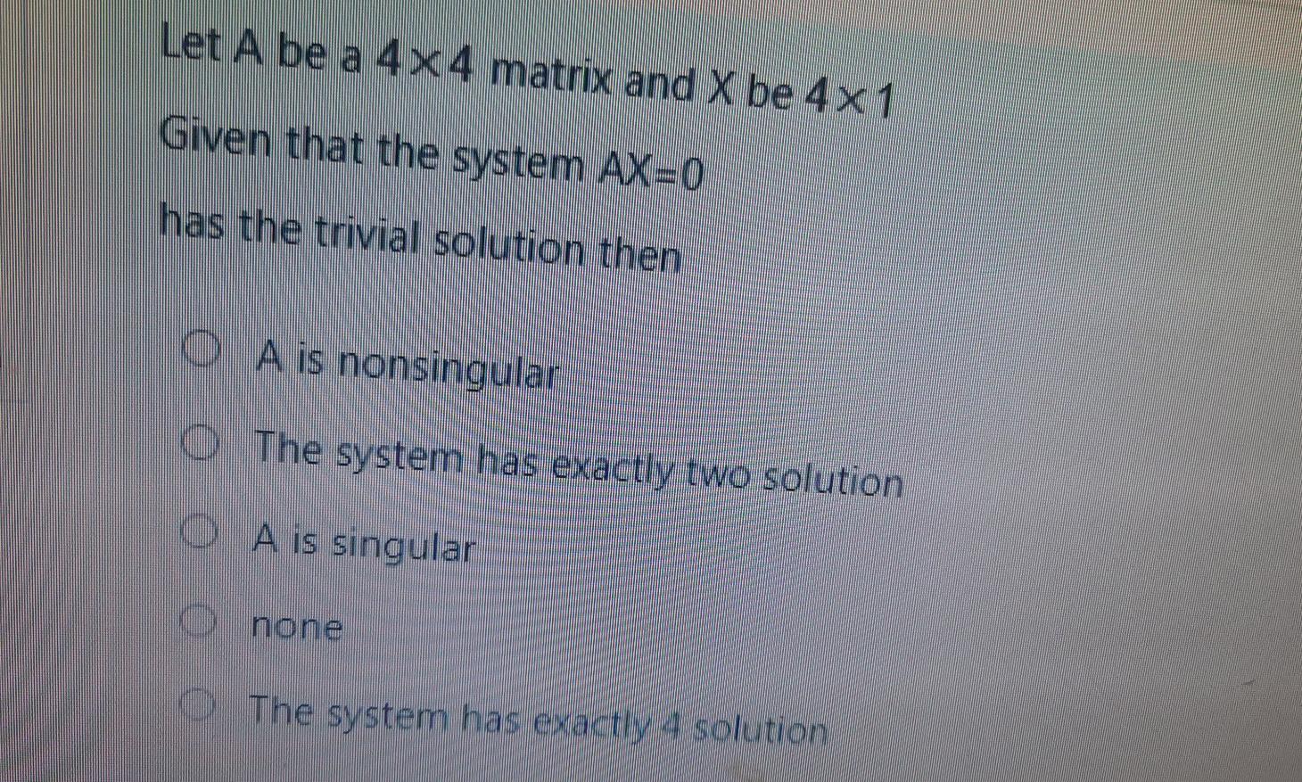 Solved Let A be a 4X4 matrix and X be 4x1 Given that the | Chegg.com