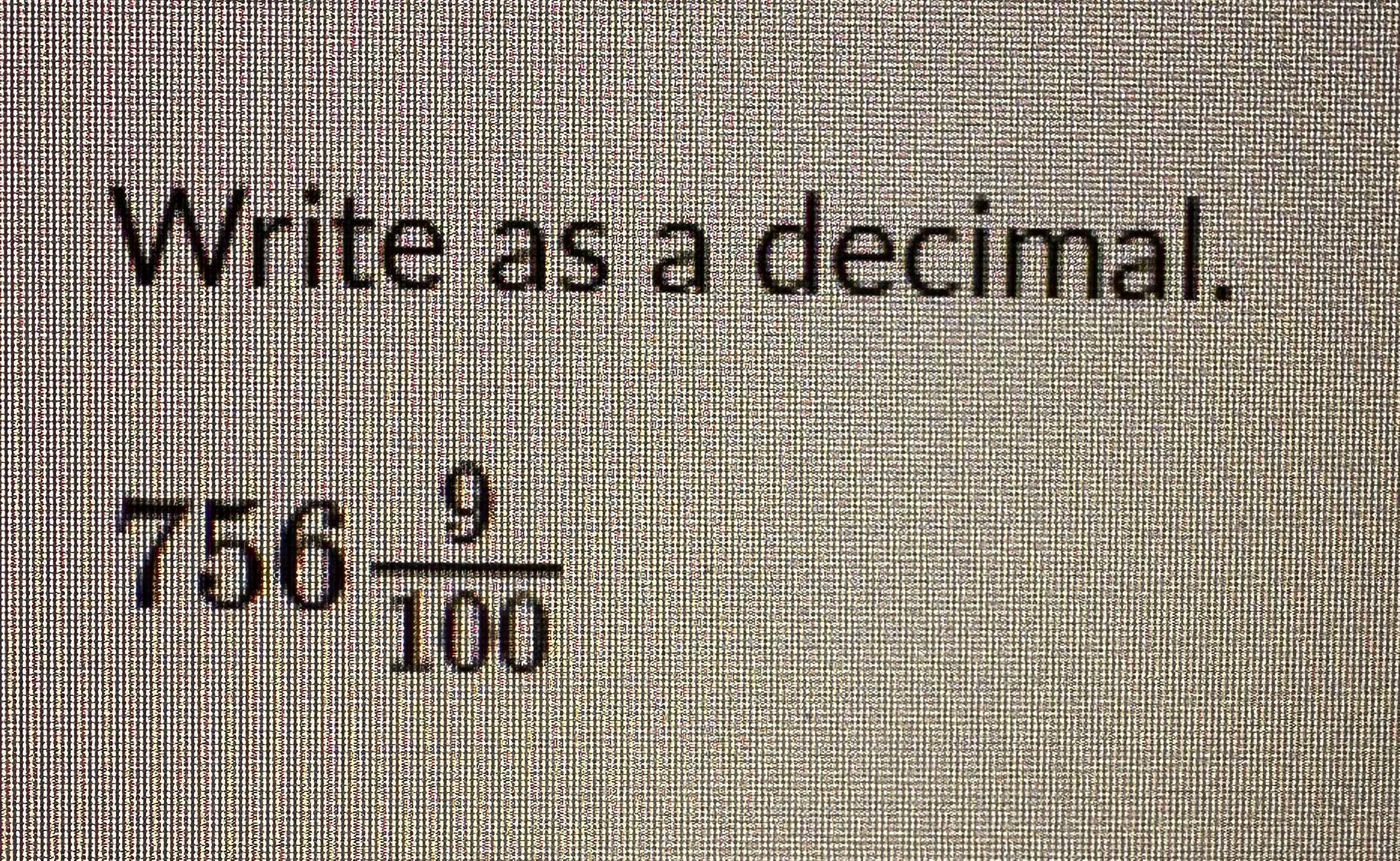 Solved Write as a decimal.7569100 | Chegg.com