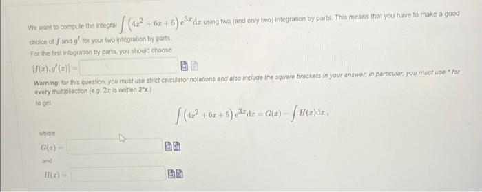 Solved We want to compute the integral ∫(4x2+6x+5)e3x dx | Chegg.com