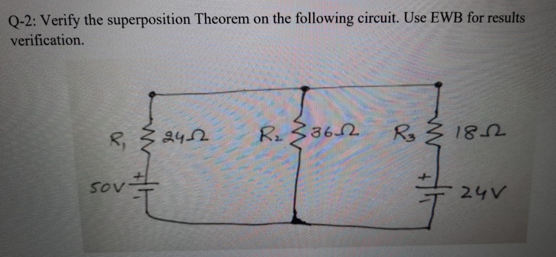 Solved Q-2: Verify the superposition Theorem on the | Chegg.com
