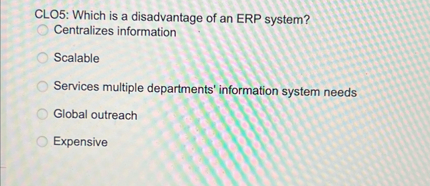 Solved CLO5: Which is a disadvantage of an ERP | Chegg.com