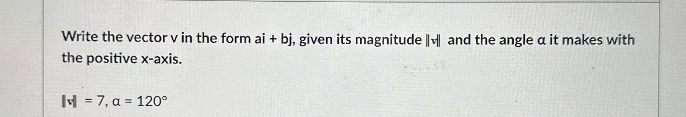 Solved Write the vector v ﻿in the form ai +bj, ﻿given its | Chegg.com