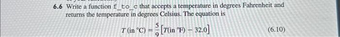 Solved 6 Write a function f−to c that accepts a temperature | Chegg.com