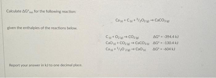 Solved Calculate AG rxn for the following reaction: given | Chegg.com