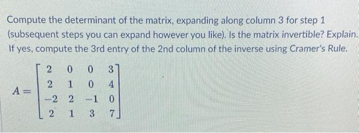 Solved Compute the determinant of the matrix, expanding | Chegg.com