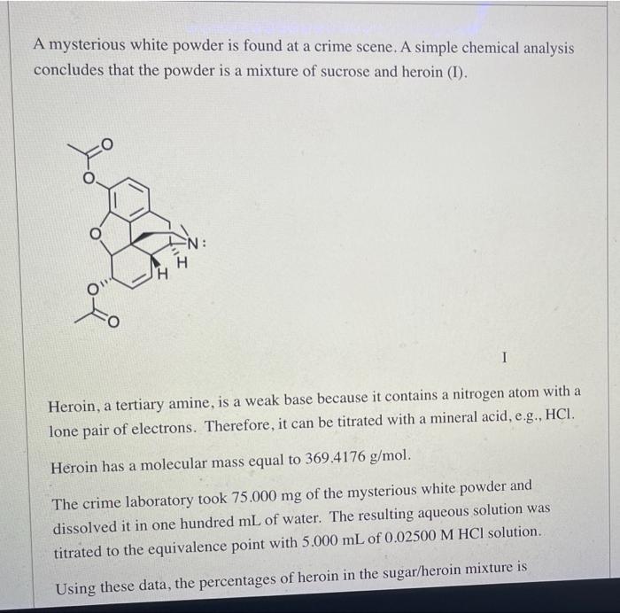 Solved A mysterious white powder is found at a crime scene. | Chegg.com