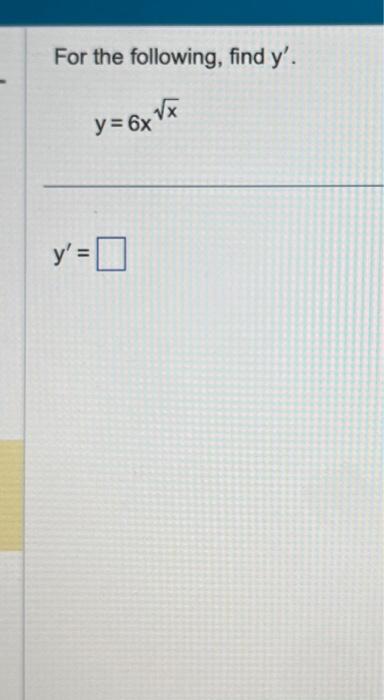 Solved For the following, find \\( y^{\\prime} \\). \\[ y=6 | Chegg.com