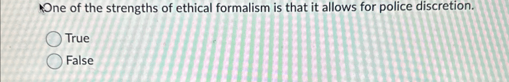 Solved One of the strengths of ethical formalism is that it | Chegg.com