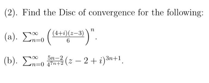 Solved (2). Find the Disc of convergence for the following: | Chegg.com