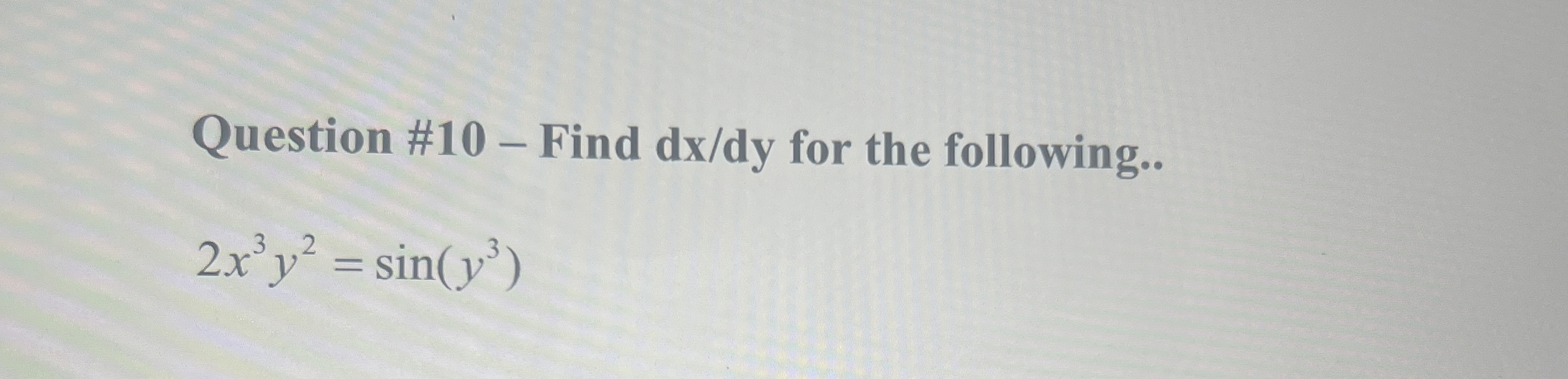Solved Question #10 - ﻿Find dx/dy for the | Chegg.com