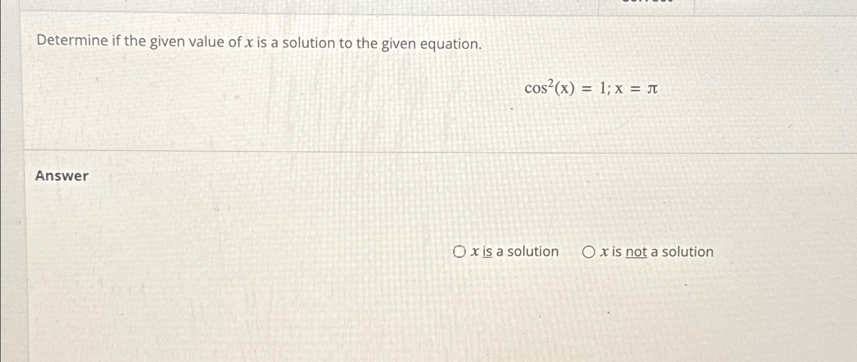 Solved Determine if the given value of x ﻿is a solution to | Chegg.com