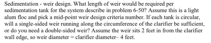 Solved Sedimentation - weir design. What length of weir | Chegg.com