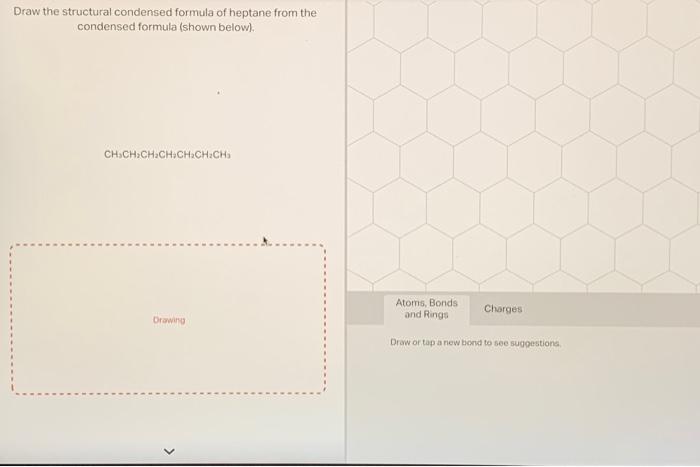 Draw the structural condensed formula of heptane from | Chegg.com