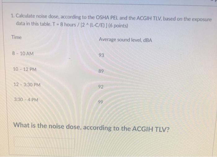 Solved 1. Calculate noise dose, according to the OSHA PEL | Chegg.com