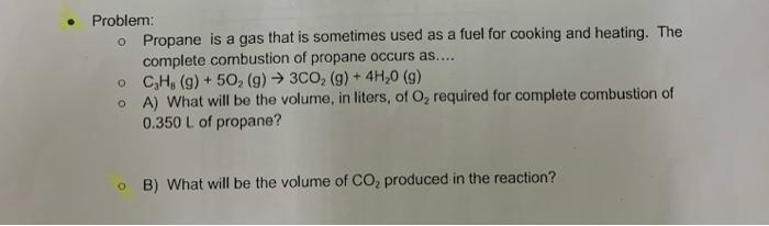 Solved Problem: - Propane is a gas that is sometimes used as | Chegg.com