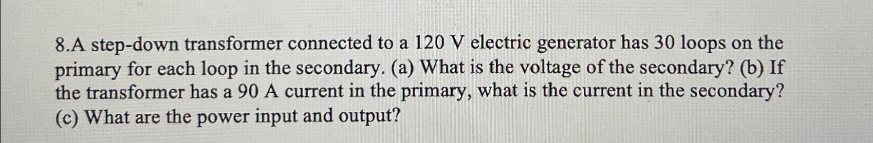 Solved 8.A step-down transformer connected to a 120V | Chegg.com