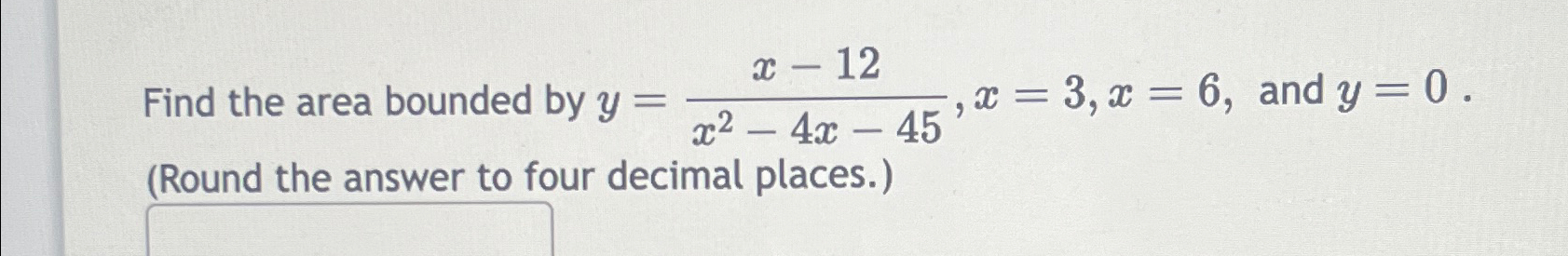 Solved Find the area bounded by y=x-12x2-4x-45,x=3,x=6, ﻿and | Chegg.com