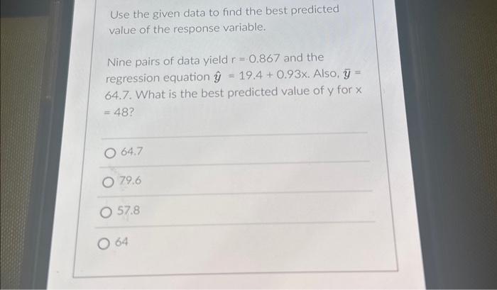 Solved Use the given data to find the best predicted value | Chegg.com