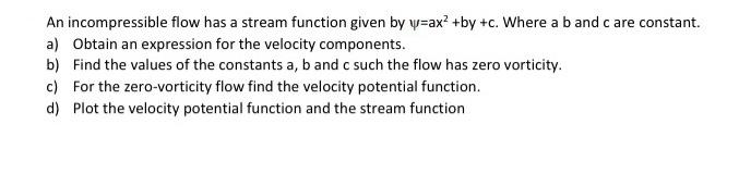 Solved An incompressible flow has a stream function given by | Chegg.com
