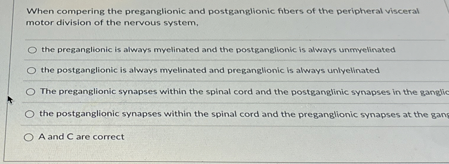 Solved When compering the preganglionic and postganglionic | Chegg.com