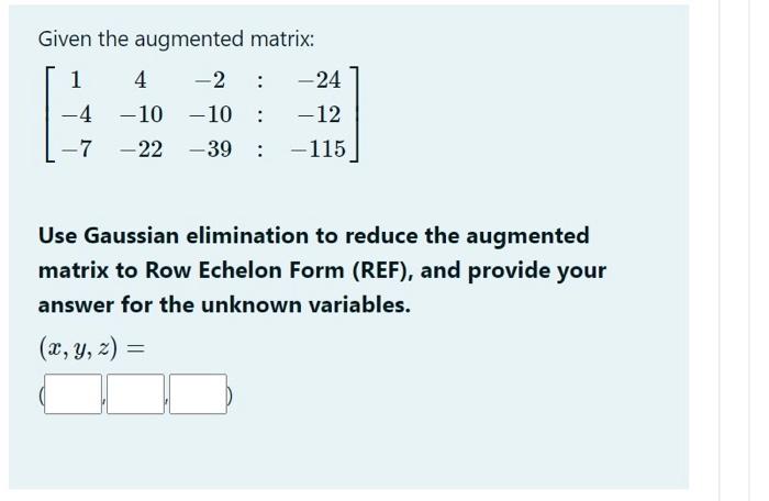 Solved Reduce the following augmented matrix to Row Echelon | Chegg.com
