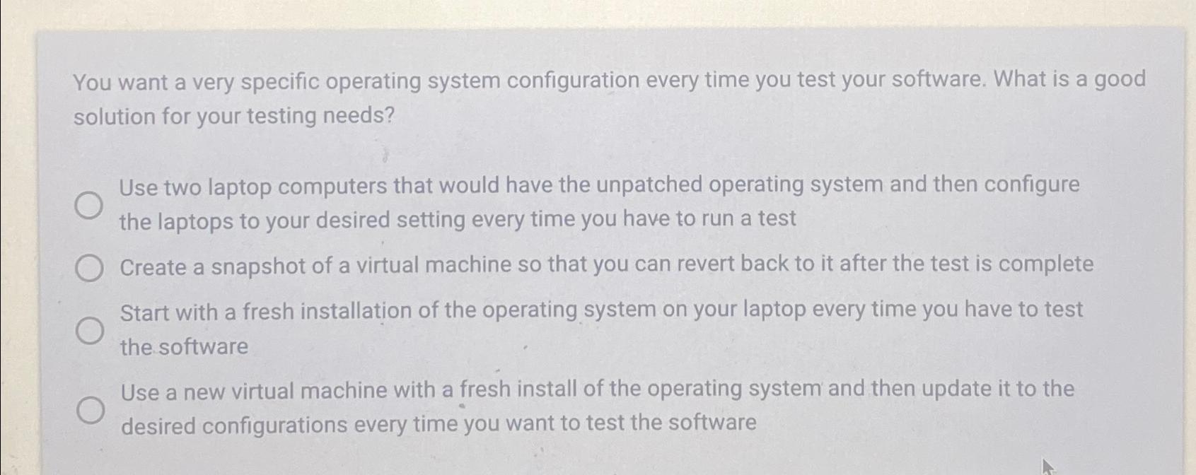 Solved You want a very specific operating system | Chegg.com