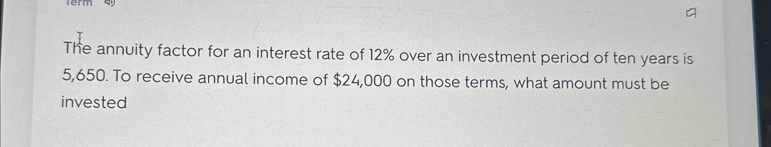 Solved The annuity factor for an interest rate of 12% ﻿over | Chegg.com