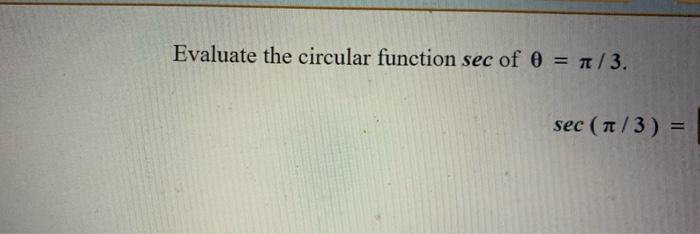 Solved Evaluate the circular function sec of 0 = 1/3. sec | Chegg.com