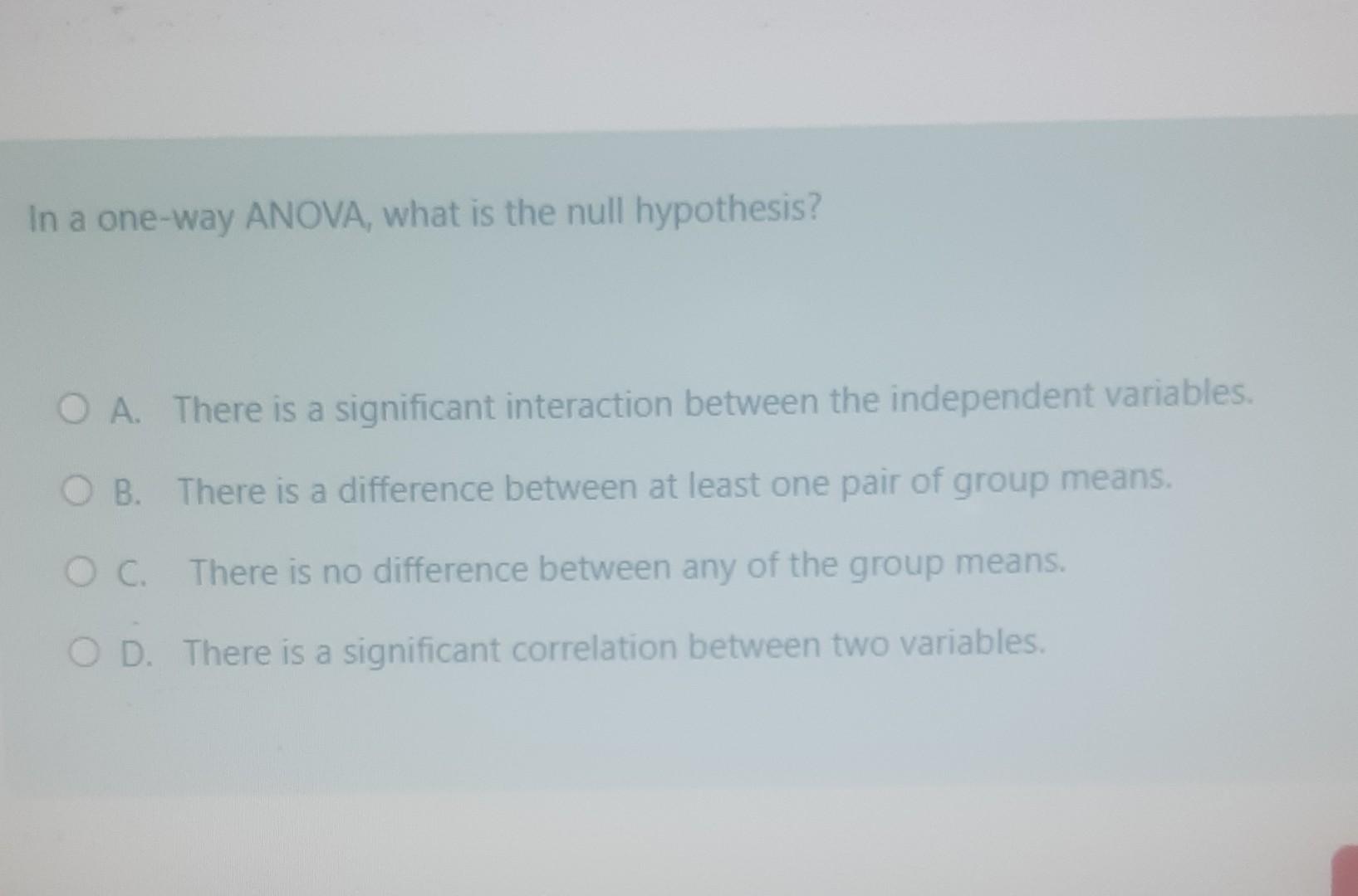 Solved In a one-way ANOVA, what is the null hypothesis? A. | Chegg.com