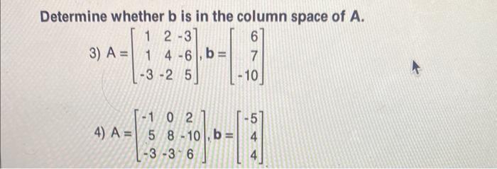 Solved Determine whether b is in the column space of A. 3) | Chegg.com