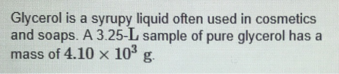 Solved Glycerol is a syrupy liquid often used in cosmetics | Chegg.com