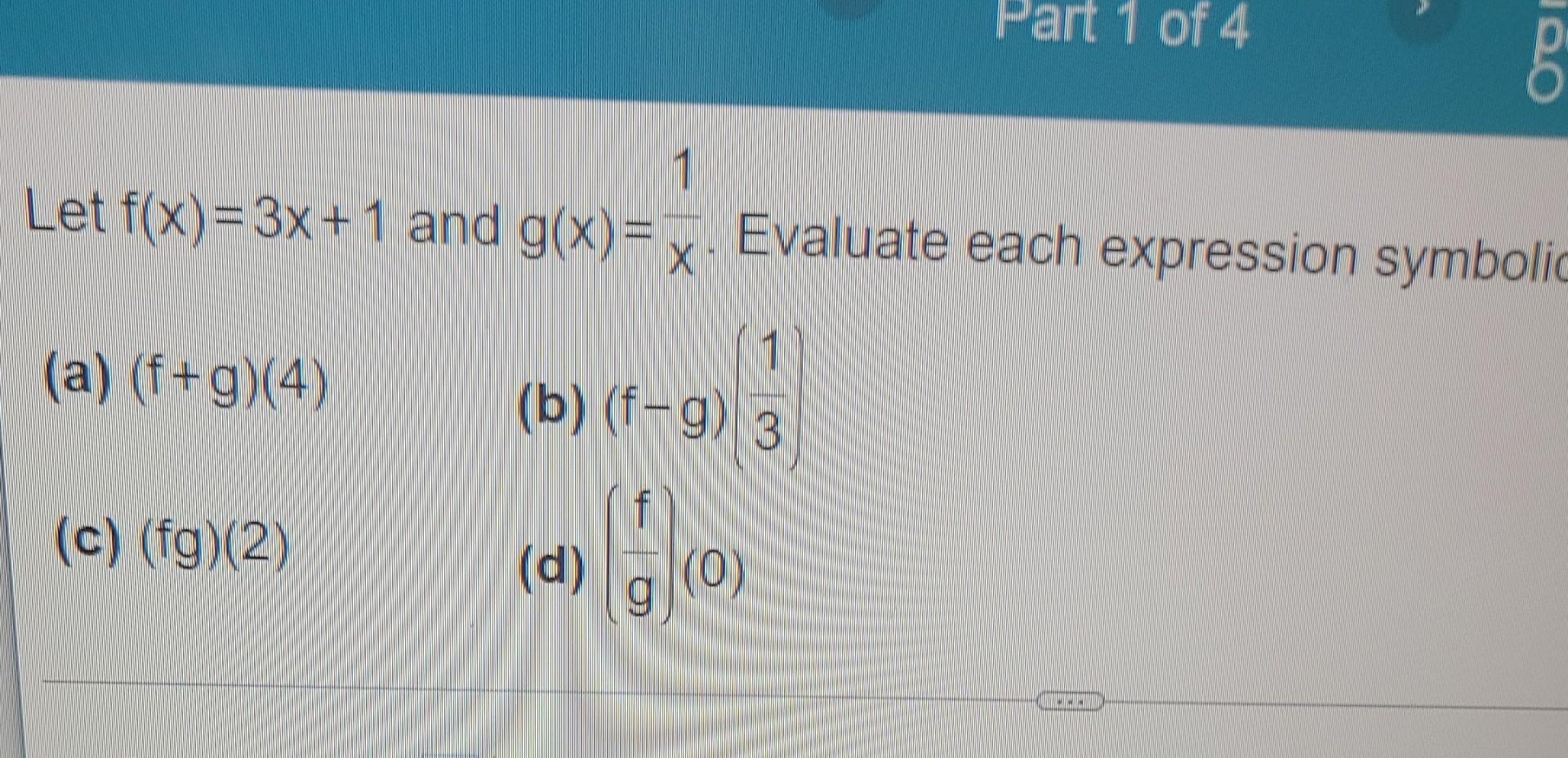 Solved Part 1 of 4 8 1 Let f(x)=3x+1 and g(x)=x. Evaluate | Chegg.com