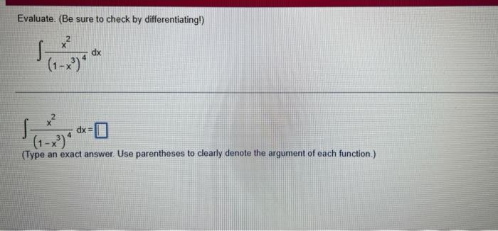 Solved Evaluate. (Be sure to check by differentiating!) x² | Chegg.com