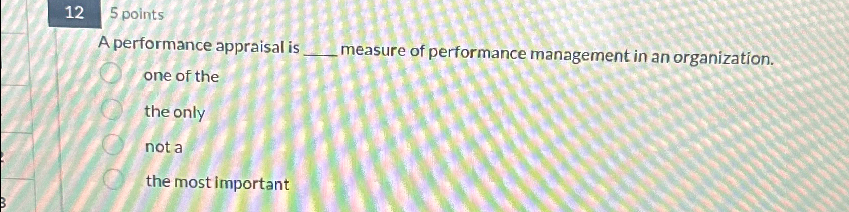 Solved 125 ﻿pointsA performance appraisal is measure of | Chegg.com