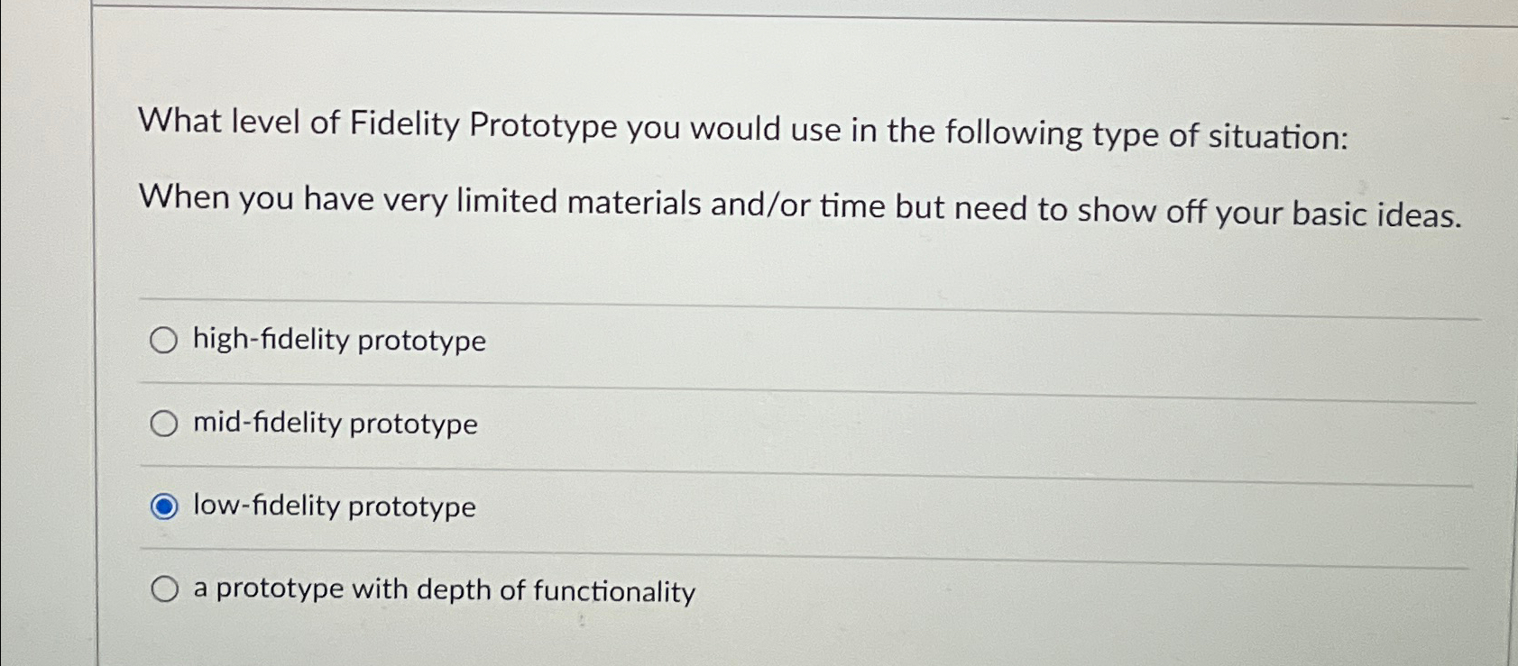 Solved What level of Fidelity Prototype you would use in the | Chegg.com