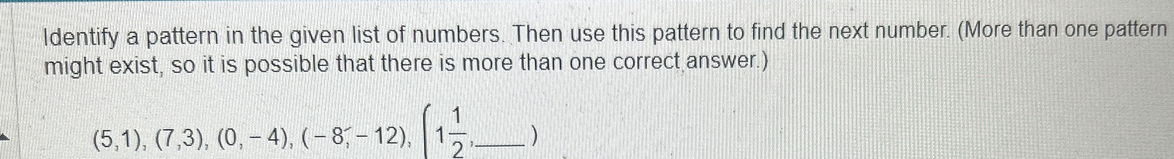 Solved Identify a pattern in the given list of numbers. Then | Chegg.com