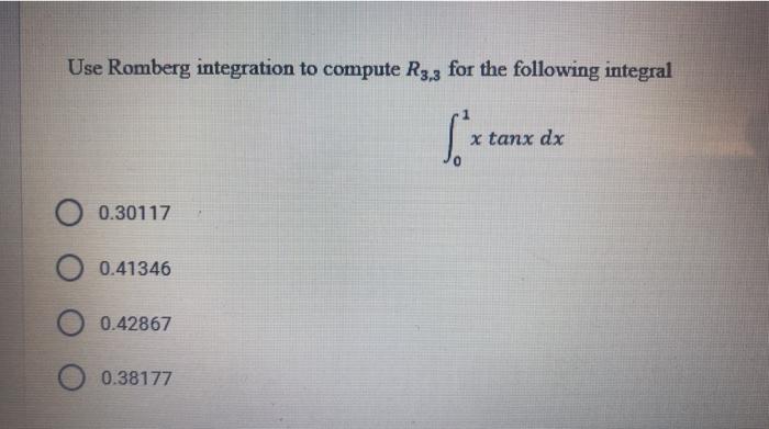 Solved Use Romberg integration to compute R3,3 for the | Chegg.com
