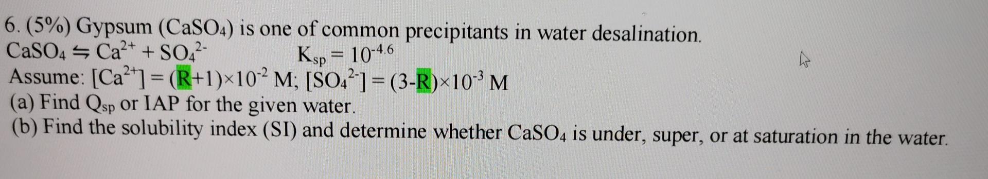 Solved Ksp = 10-4.6 6.(5%) Gypsum (CaSO4) is one of common | Chegg.com