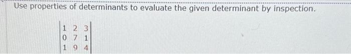Solved Use properties of determinants to evaluate the given | Chegg.com