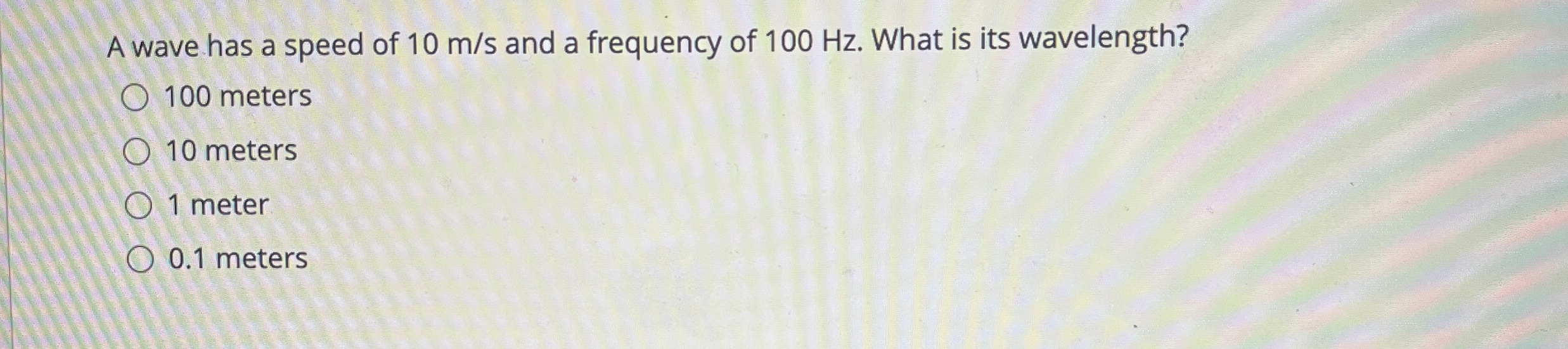 Solved A wave has a speed of 10ms ﻿and a frequency of 100 | Chegg.com