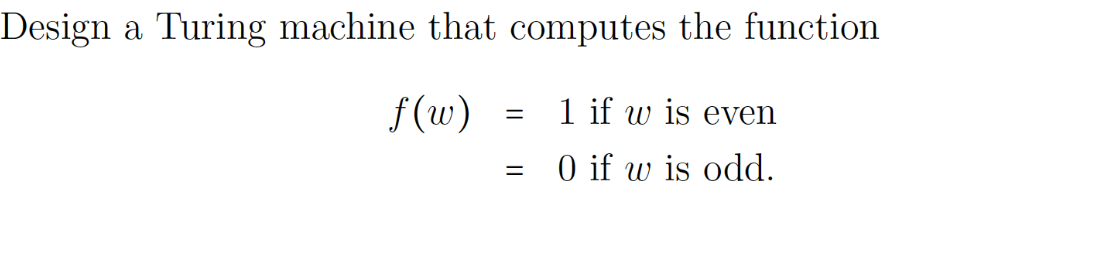 Solved Contruct (draw) ﻿a Turing machine that computes the | Chegg.com